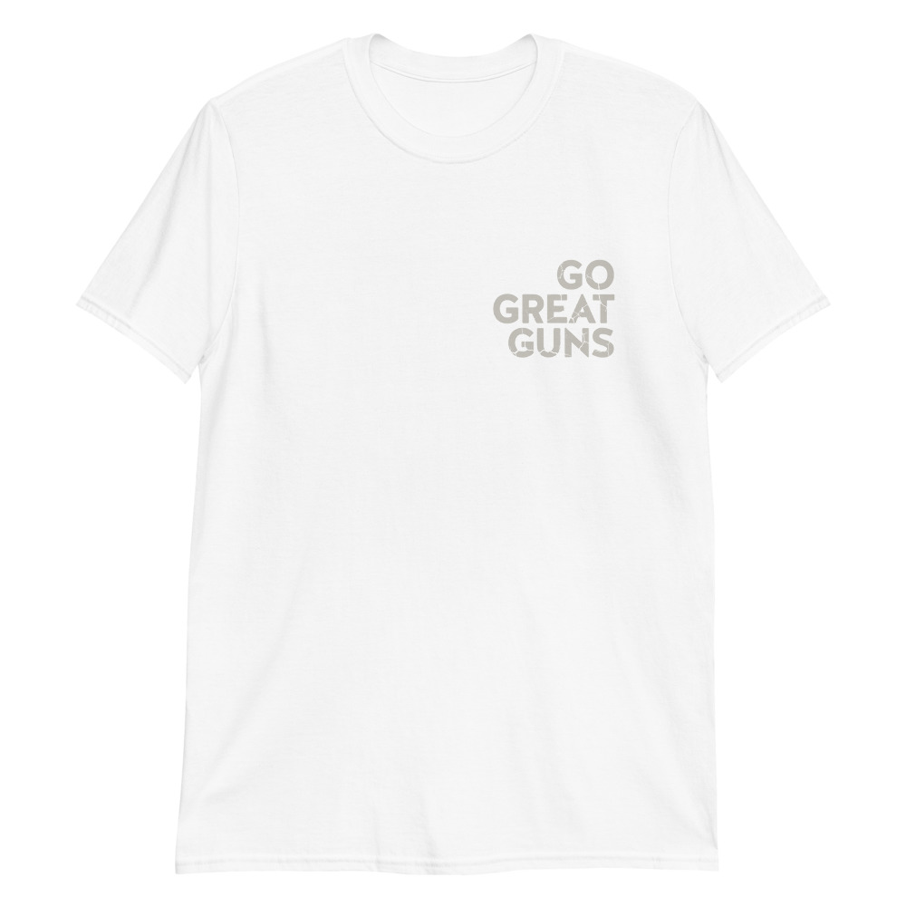 Go Great Guns - T-Shirt - Epic Merch Store